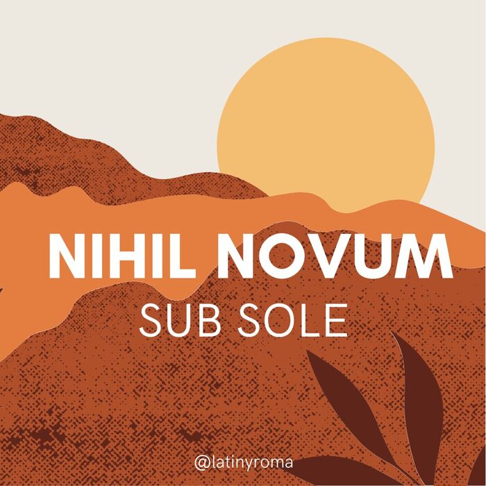 Nihil novum sub sole | Latín y Roma