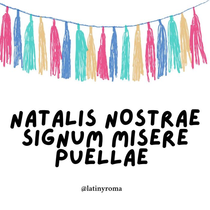 Natalis nostrae signum misere puellae | Latín y Roma