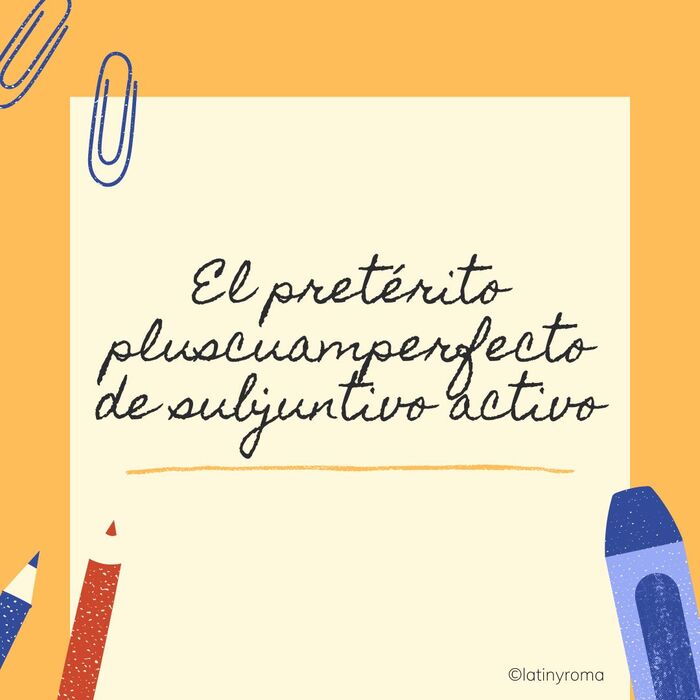 Pretérito pluscuamperfecto de subjuntivo | Latín y Roma