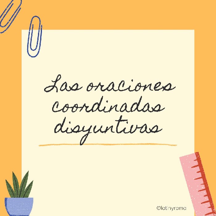 Las oraciones coordinadas disyuntivas | Latín y Roma