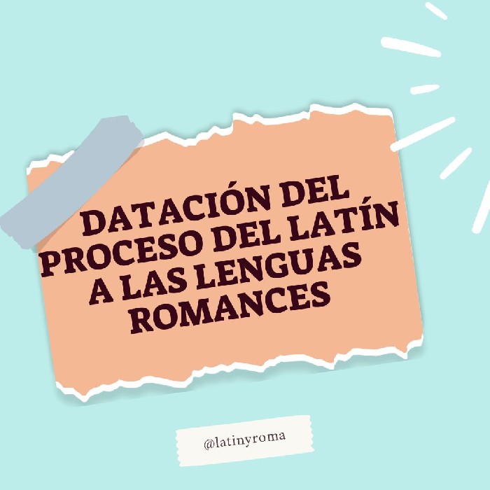 Datación del proceso del latín a las lenguas romances | Latín y Roma
