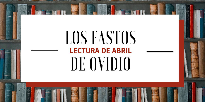 Lectura de abril: Los Fastos de Ovidio | Leyendo con Latín y Roma
